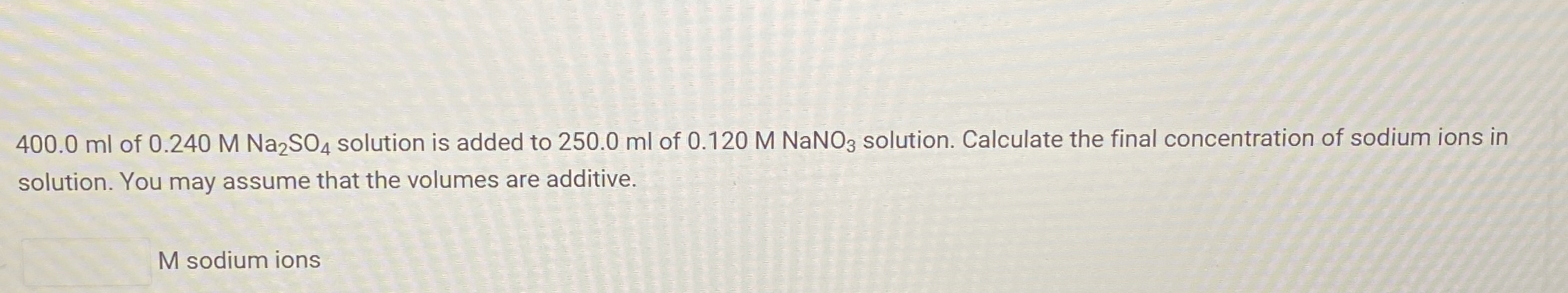 Solved 400.0 ﻿ml of 0.240MNa2SO4 ﻿solution is added to 250.0 | Chegg.com