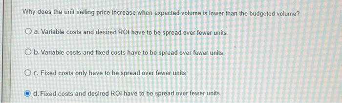 Solved Why does the unit selling price increase when | Chegg.com