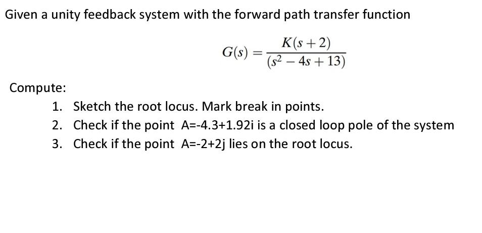 Solved Given a unity feedback system with the forward path | Chegg.com