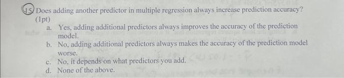 Solved 15. Does adding another predictor in multiple | Chegg.com