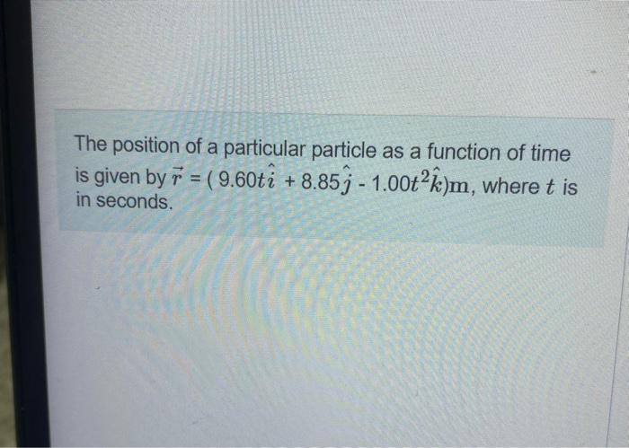 Solved The position of a particular particle as a function | Chegg.com