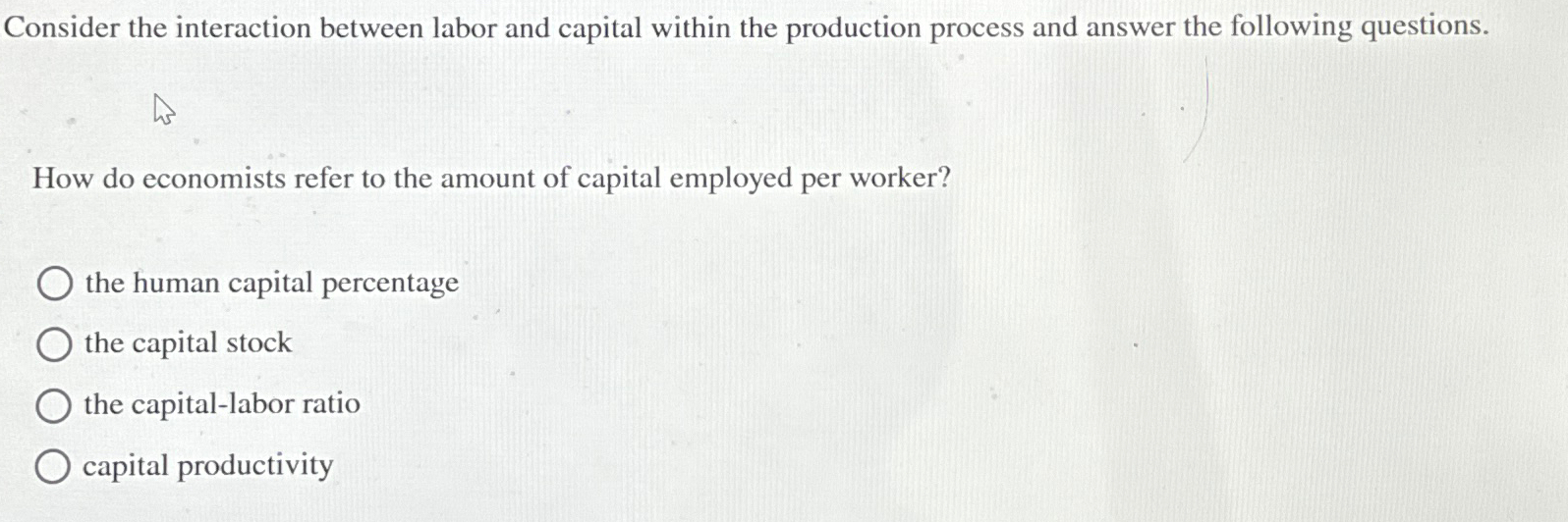 Solved Consider the interaction between labor and capital | Chegg.com