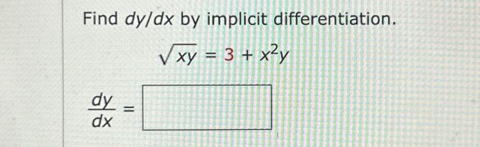 Solved Find dy/dx by implicit differentiation. xy=3+x2y | Chegg.com