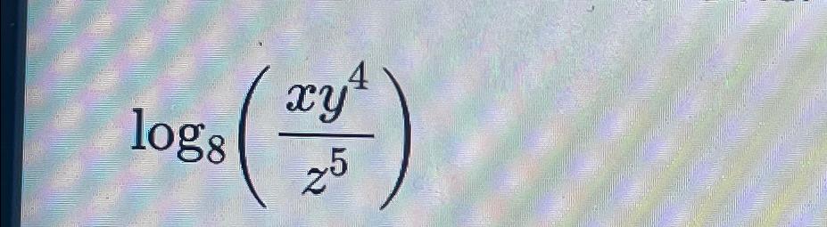 Solved log8(xy4z5) | Chegg.com