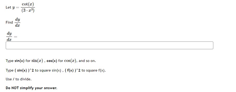 Solved Let y=cot(x)(3*x3)Find dydxdydx=Type sin(x) ﻿for | Chegg.com
