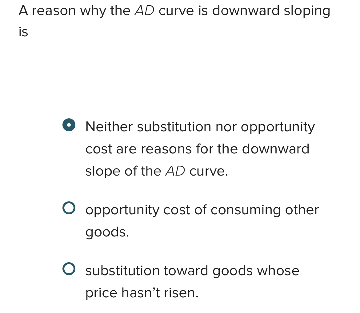 Solved A reason why the AD ﻿curve is downward sloping | Chegg.com