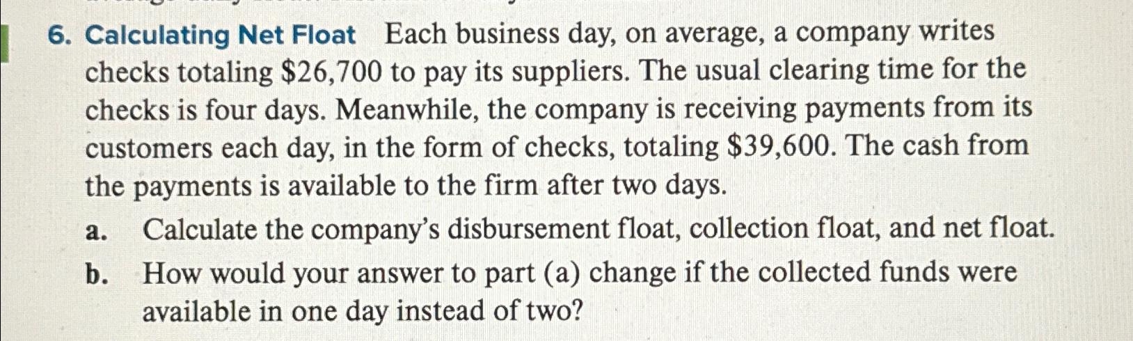 Solved Calculating Net Float Each business day, on average, | Chegg.com