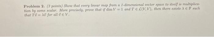 Solved Problem 2. ( 3 points) Show that every linear map | Chegg.com