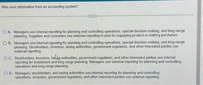 Solved Who uses information from an accounting system? A. | Chegg.com