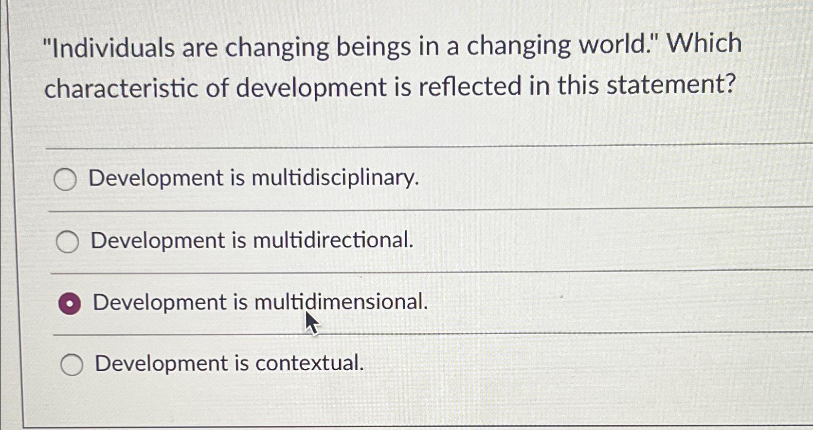 Solved "Individuals are changing beings in a changing | Chegg.com