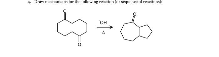 Solved 4. Draw mechanisms for the following reaction (or | Chegg.com