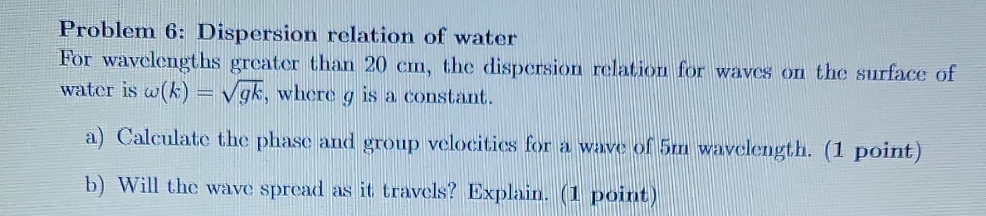 Solved Problem 6: Dispersion relation of water For | Chegg.com