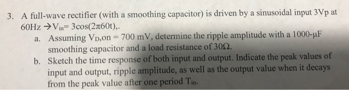 Solved 3. A full-wave rectifier (with a smoothing capacitor) | Chegg.com