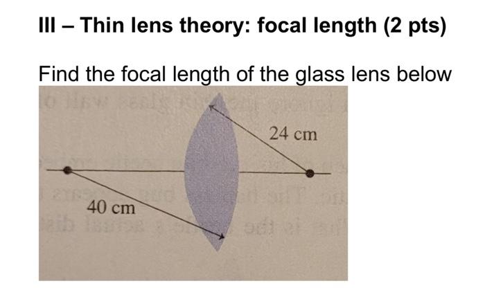 Solved III – Thin lens theory: focal length (2 pts) Find the | Chegg.com