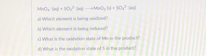 Solved MnO4 (aq) + SO42- (aq) —+MnO2 (s) + SO42 (aq) a) | Chegg.com