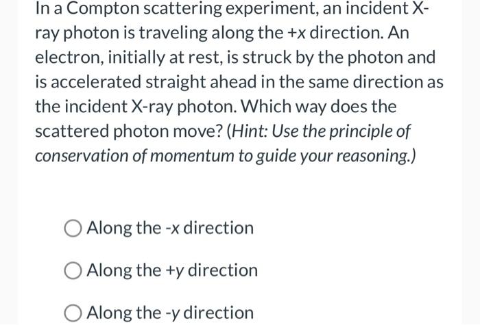 Solved In a Compton scattering experiment, an incident Xray | Chegg.com