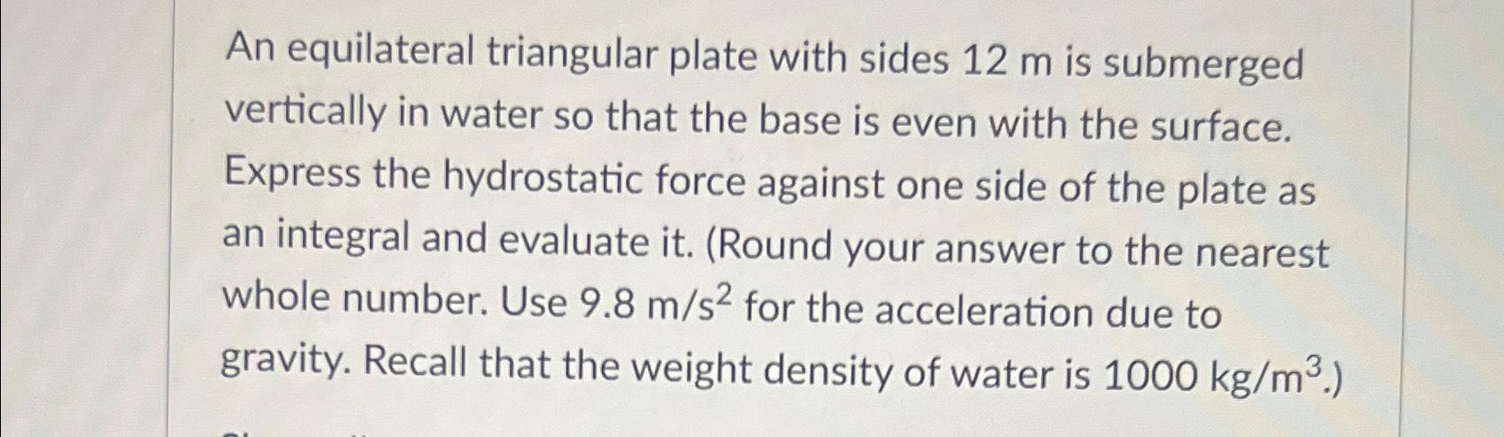 Solved An equilateral triangular plate with sides 12m ﻿is | Chegg.com