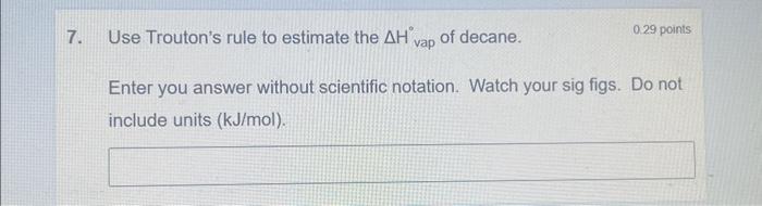 Solved Use Trouton's rule to estimate the ΔHvap ∘ of decane. | Chegg.com