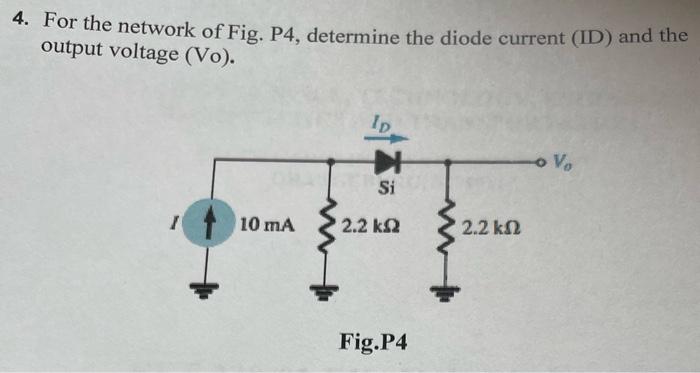 Solved 4. For the network of Fig. P4, determine the diode | Chegg.com