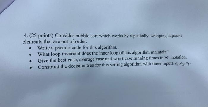 Solved 4. ( 25 points) Consider bubble sort which works by | Chegg.com