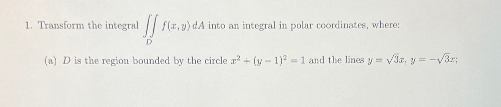 Solved Transform the integral ∬Df(x,y)dA ﻿into an integral | Chegg.com