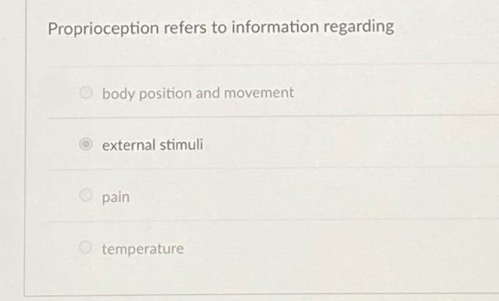 Solved Proprioception refers to information regarding body | Chegg.com