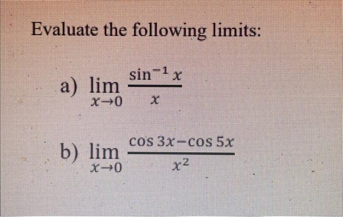 Solved Evaluate the following limits: a) limx→0xsin−1x b) | Chegg.com