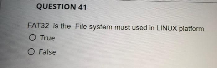 Solved QUESTION 41 FAT32 is the file system must used in | Chegg.com