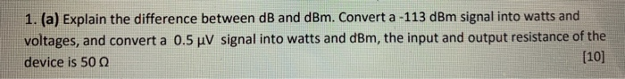 Solved 1. (a) Explain the difference between dB and dBm. | Chegg.com