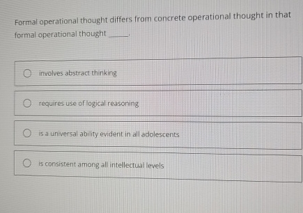 Solved Formal operational thought differs from concrete | Chegg.com