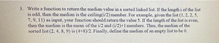 Solved 3. Write a function to return the median value in a | Chegg.com