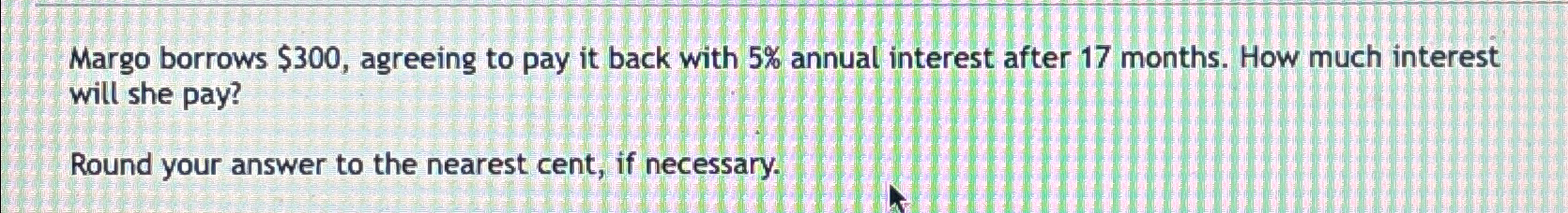 Solved Margo borrows $300, ﻿agreeing to pay it back with 5% | Chegg.com