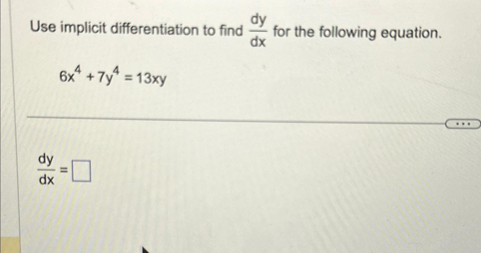 Solved Use implicit differentiation to find dydx ﻿for the | Chegg.com