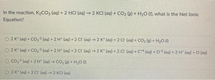 Solved In the reaction, K2CO3 (aq) + 2 HCl(aq) → 2 KCl (aq) | Chegg.com