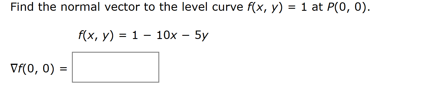 Solved Find the normal vector to the level curve f(x,y)=1 | Chegg.com