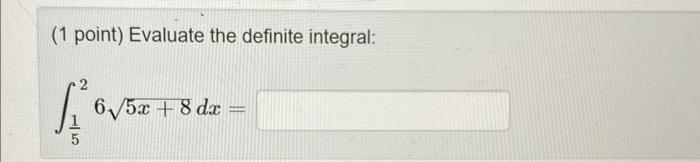 Solved (1 point) Evaluate the following definite integral. | Chegg.com