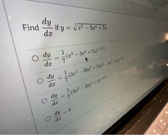 Solved dxdy if y=7x3−5x4+7x dxdy=71(x3−5x4+7x)(−1/7) | Chegg.com