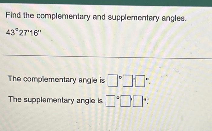 Solved Find the complementary and supplementary angles. | Chegg.com