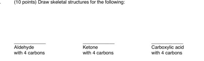 (10 points) Draw skeletal structures for the | Chegg.com