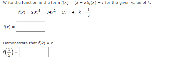 Solved Write the function in the form f(x)=(x-k)q(x)+r ﻿for | Chegg.com