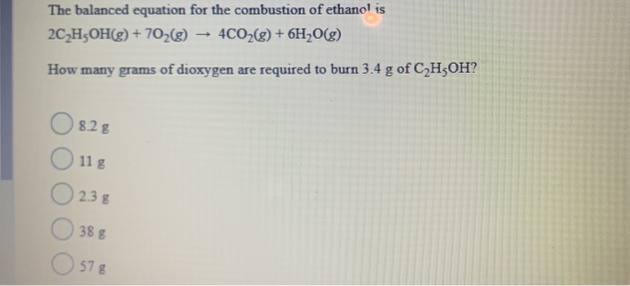 Solved The balanced equation for the combustion of ethanol | Chegg.com