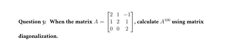 Solved Question 5: When the matrix A=[21-1121002], | Chegg.com