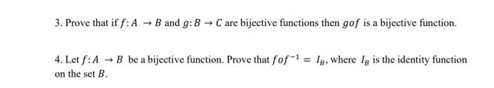 Solved 3. Prove that if f: A + B and g: B C are bijective | Chegg.com