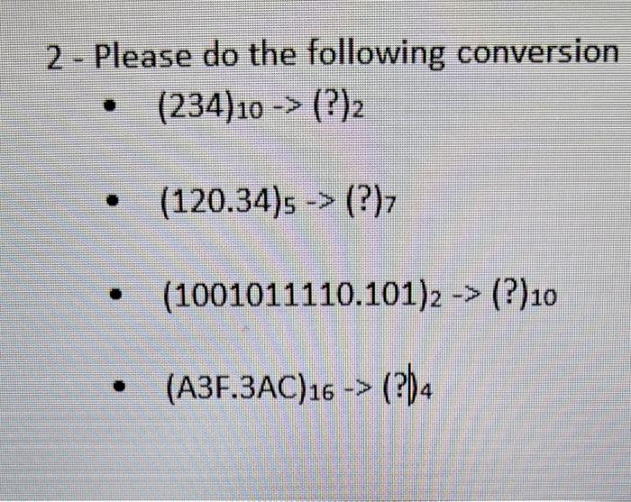 Solved 2 - Please do the following conversion - (234)10→(?)2 | Chegg.com