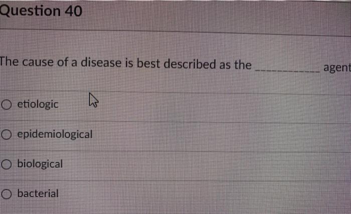 Solved Question 40 The cause of a disease is best described | Chegg.com