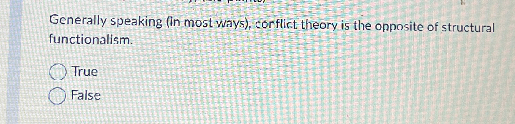 Solved Generally speaking (in most ways), ﻿conflict theory | Chegg.com