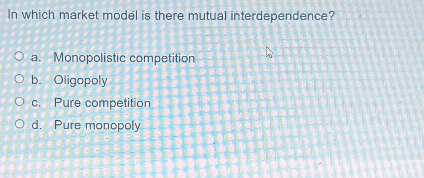 Solved In which market model is there mutual | Chegg.com