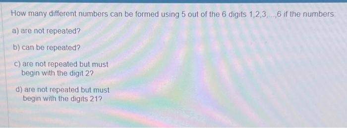 Solved How many different numbers can be formed using 5 out | Chegg.com
