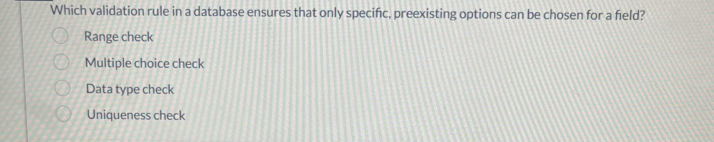 Solved Which validation rule in a database ensures that only | Chegg.com