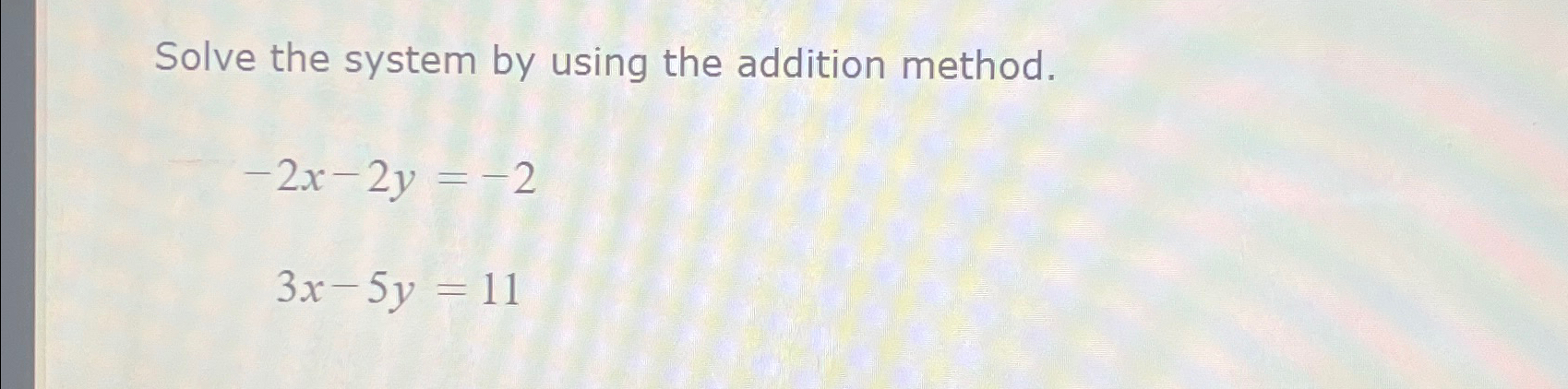 Solved Solve the system by using the addition | Chegg.com